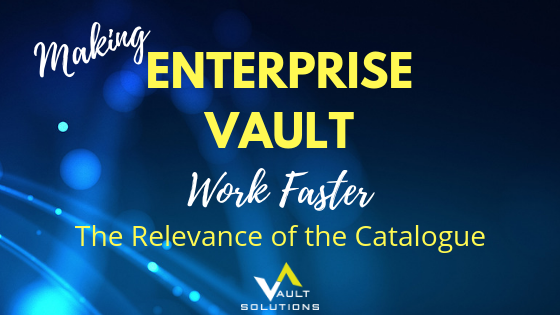 Making Enterprise Vault Work Faster: The Relevance of the Catalog ...